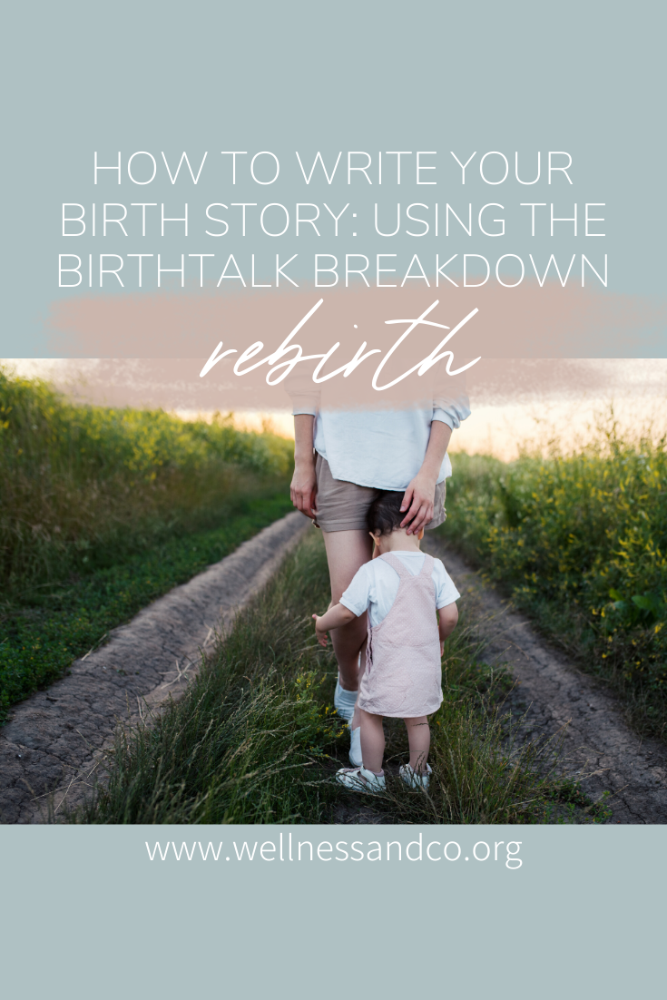 How to Write Your Birth Story: Using the Birthtalk Breakdown - Wellness ...