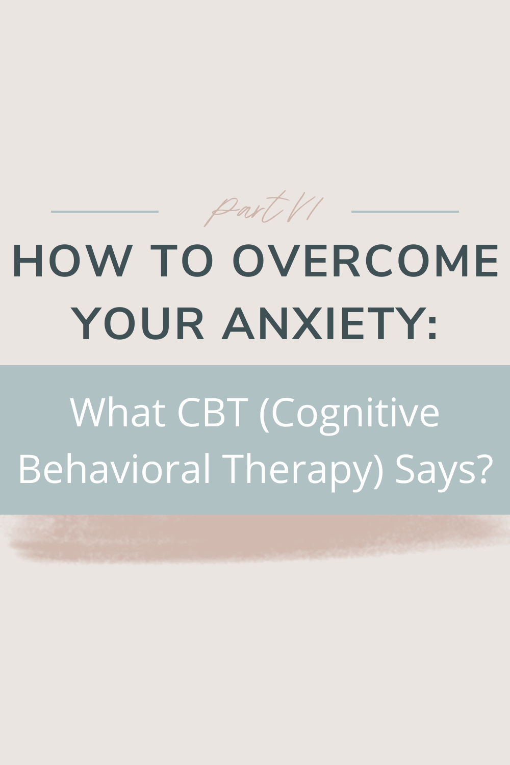 How to Overcome Your Anxiety: What Cognitive Behavioral Therapy (CBT ...