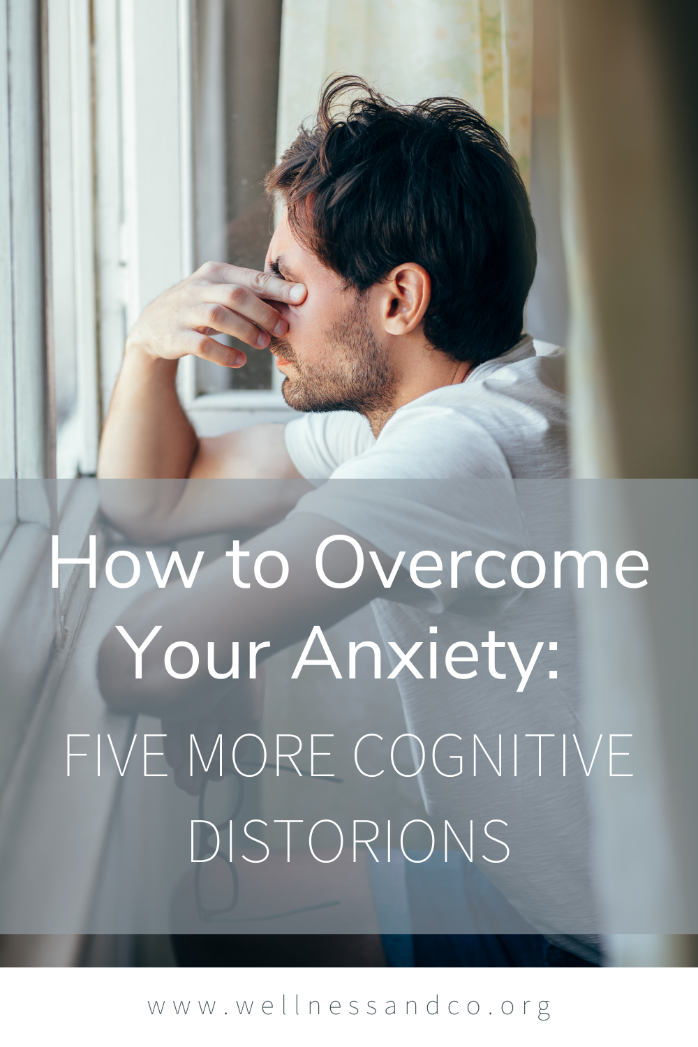 How to Overcome Your Anxiety: Five MORE Cognitive Distortions ...