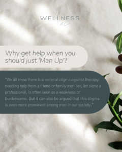 Why Get Help When You Should Just 'Man Up'? - Wellness & Co.